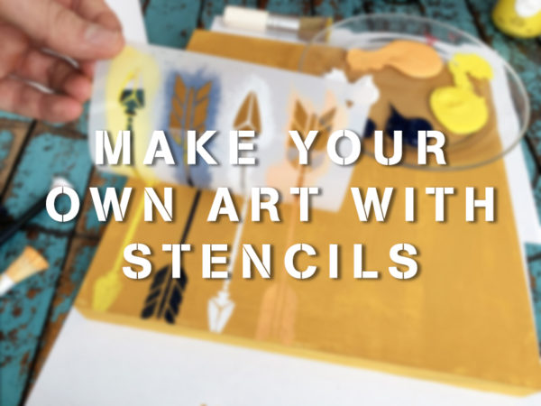 Make Your Own Art with Stencils | Stencil 1